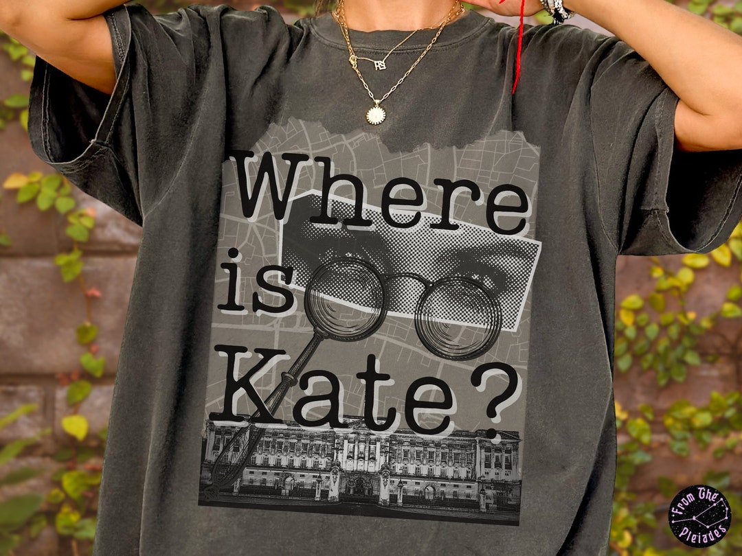 Where is Kate Middleton Shirt, Free Kate, Find Kate Middleton, Kate ...