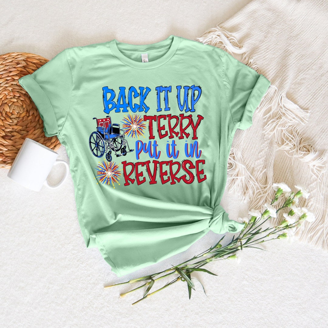 Put It in Reverse Terry, Cute Funny July 4th Shirt, Put It in Reverse ...