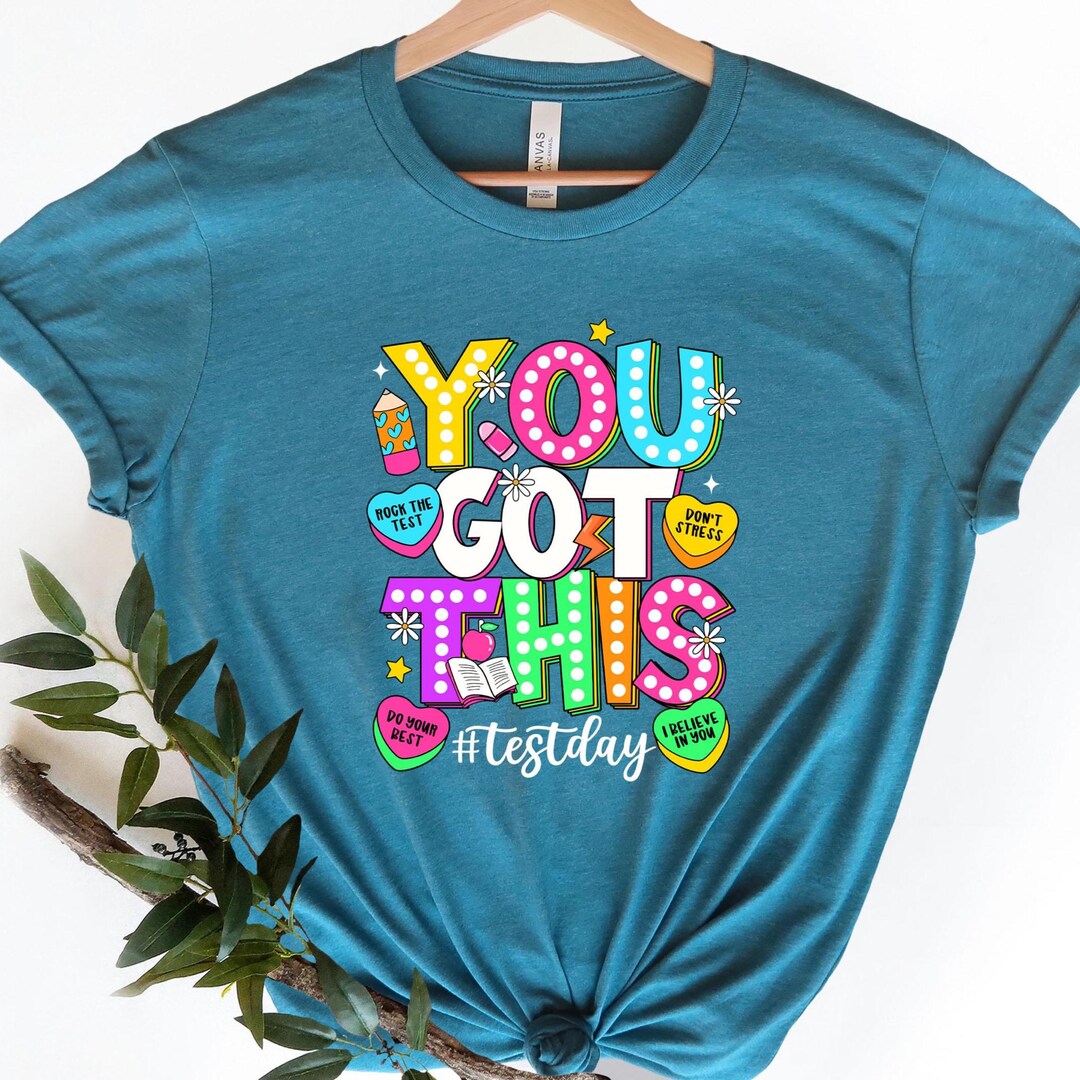 You Got This Test Day Shirt, Student Testing Day Tee, Teacher ...