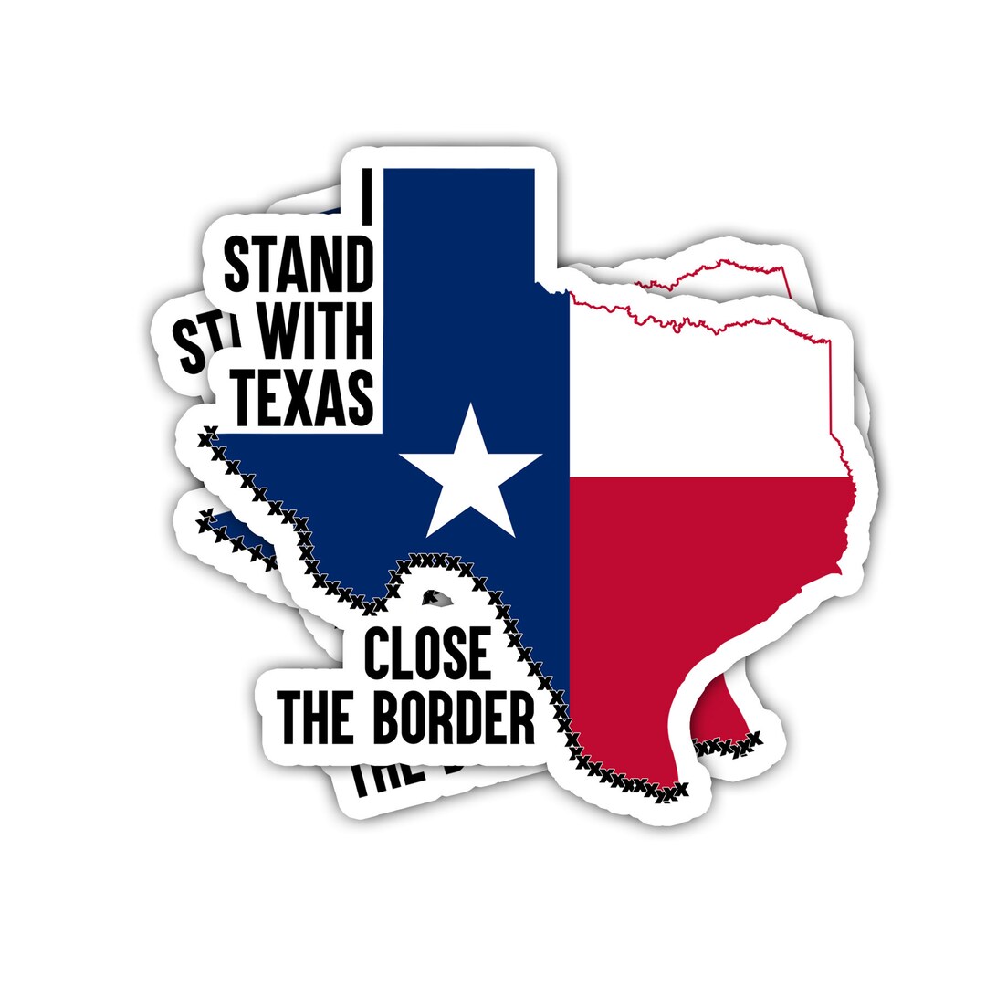 I Stand With Texas Close the Border Vinyl Sticker/decal - Etsy