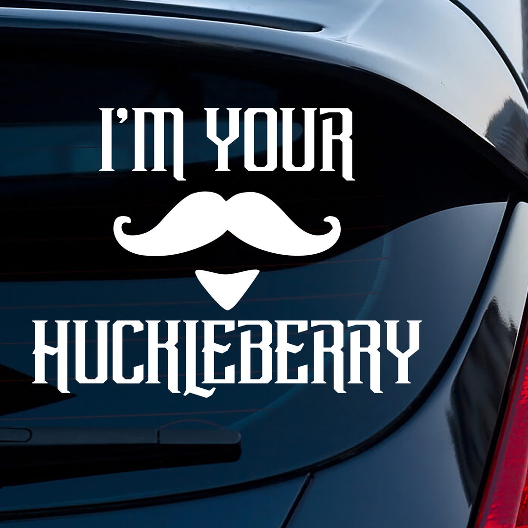 I'm Your Huckleberry Decal/sticker - Etsy