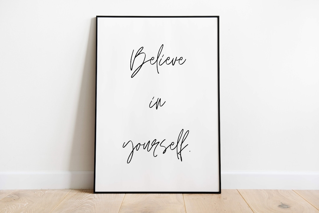 Believe in Yourself Poster | Digital Download Print Wall Art Decor ...