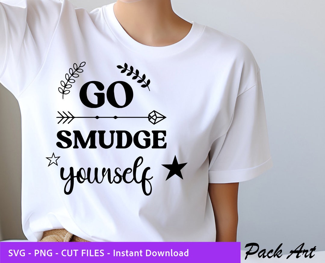Go Smudge Yourself SVG, Smudge Svg, Witch SVG, Witchy Svg, Witchy Vibes SVG, Magic Svg ...
