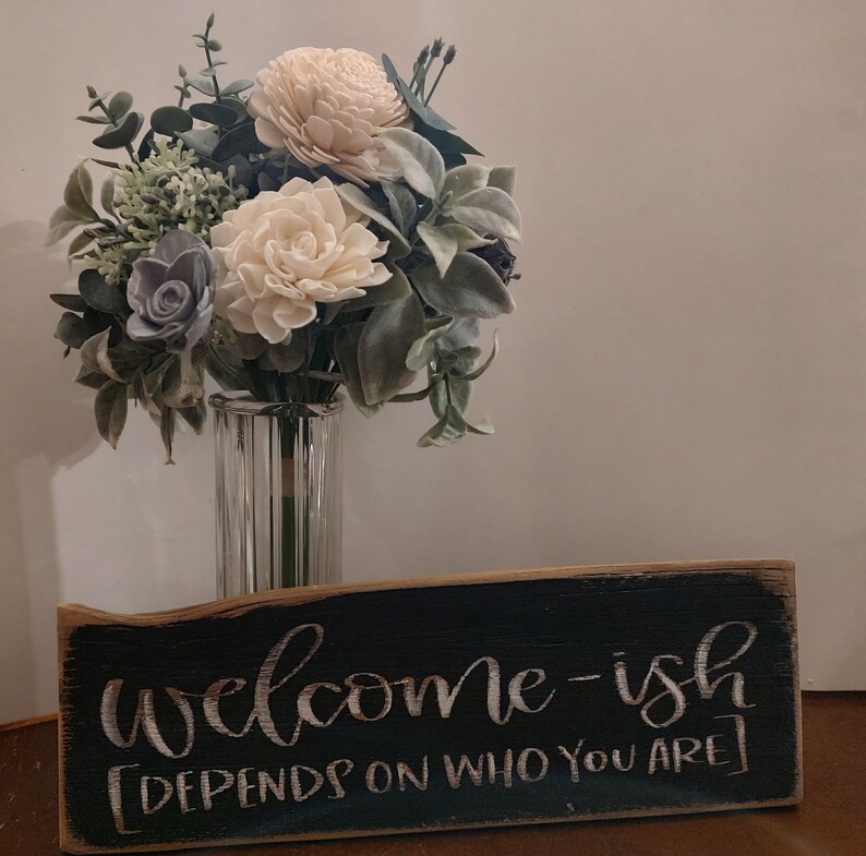 Rustic Reclaimed Wood Sign/welcome-ish Depends on Who You Are /front ...