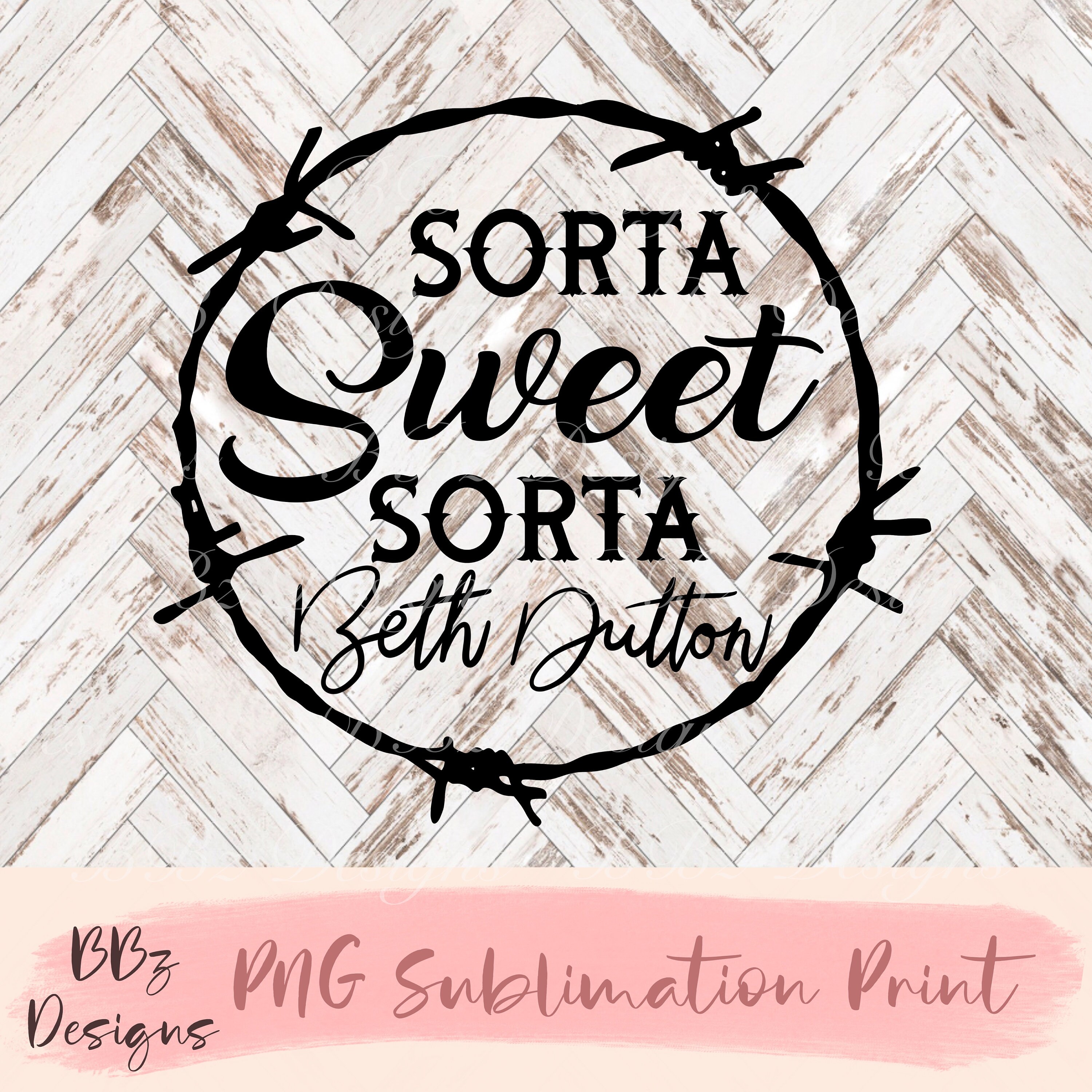 Sorta Sweet Sorta Beth Dutton Print, Sublimation Digital Print ...