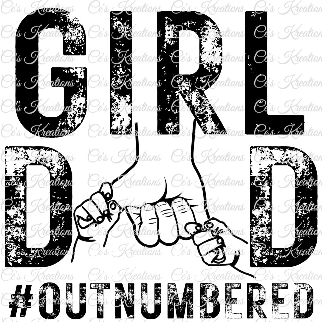 Girl Dad Outnumbered Png Digital Shirt Sublimation Download - 2 Colors ...