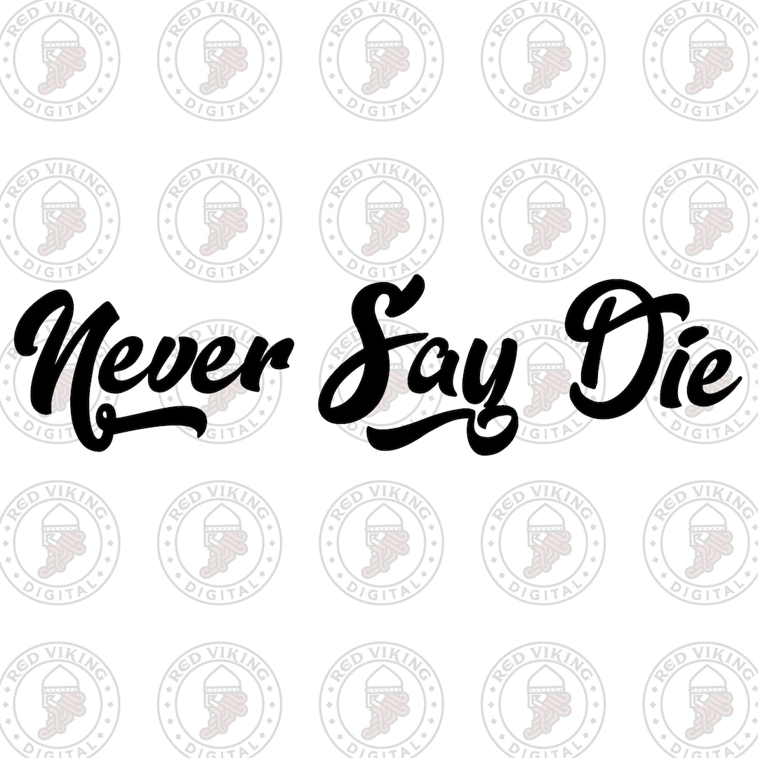 Digital Download "never Say Die" SVG, PNG, DXF. Cut Vinyl. Indoor ...