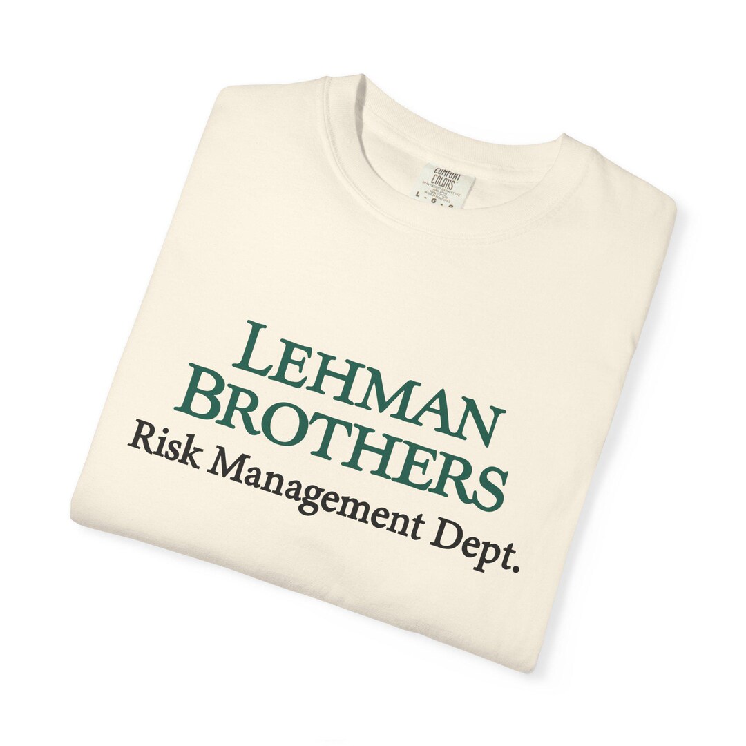 Lehman Brothers Risk Management Dept. Comfort Colors T-shirt: Wall ...