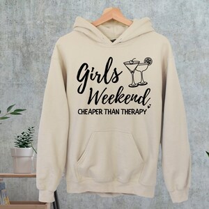 Girls Weekend Cheaper Than Therapy Sweatshirt, Friends Trip Hoodie, Mom ...
