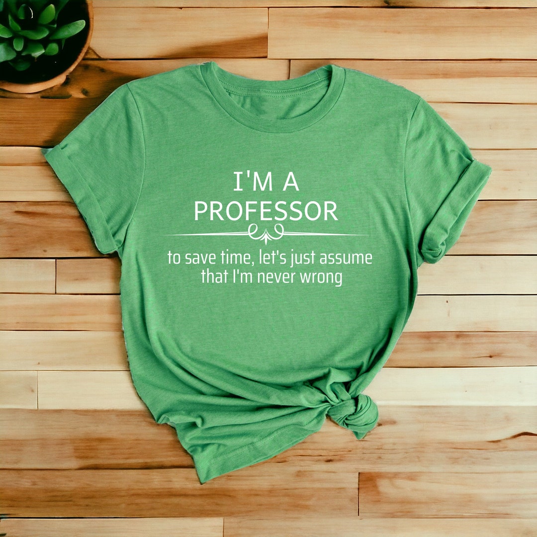 I'm A Professor Shirt, Professions T-shirt, Funny Professor Clothes ...