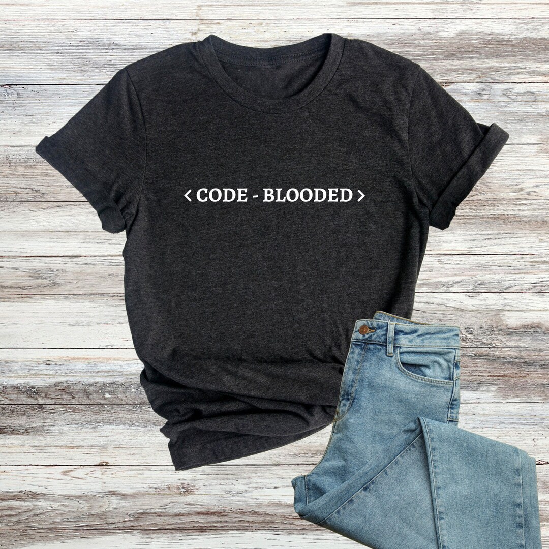 Code Blooded Shirt, Funny Coding Tee, Gift for Engineers, Software ...