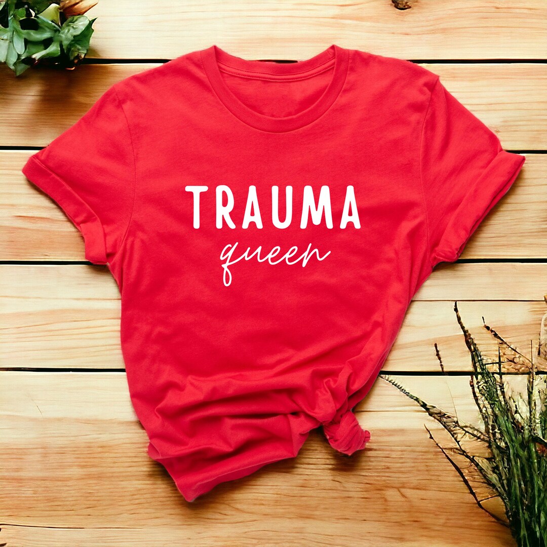 Trauma Queen Shirt, Mental Health Awareness Tee - Etsy