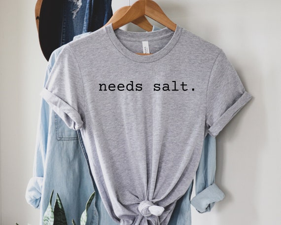 Needs Salt Shirt Funny Chef Saying Tees Gift for Chef Funny | Etsy