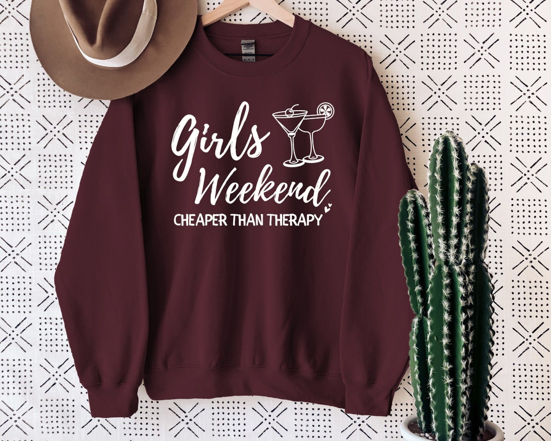 Girls Weekend Cheaper Than Therapy Sweatshirt, Friends Trip Hoodie, Mom ...