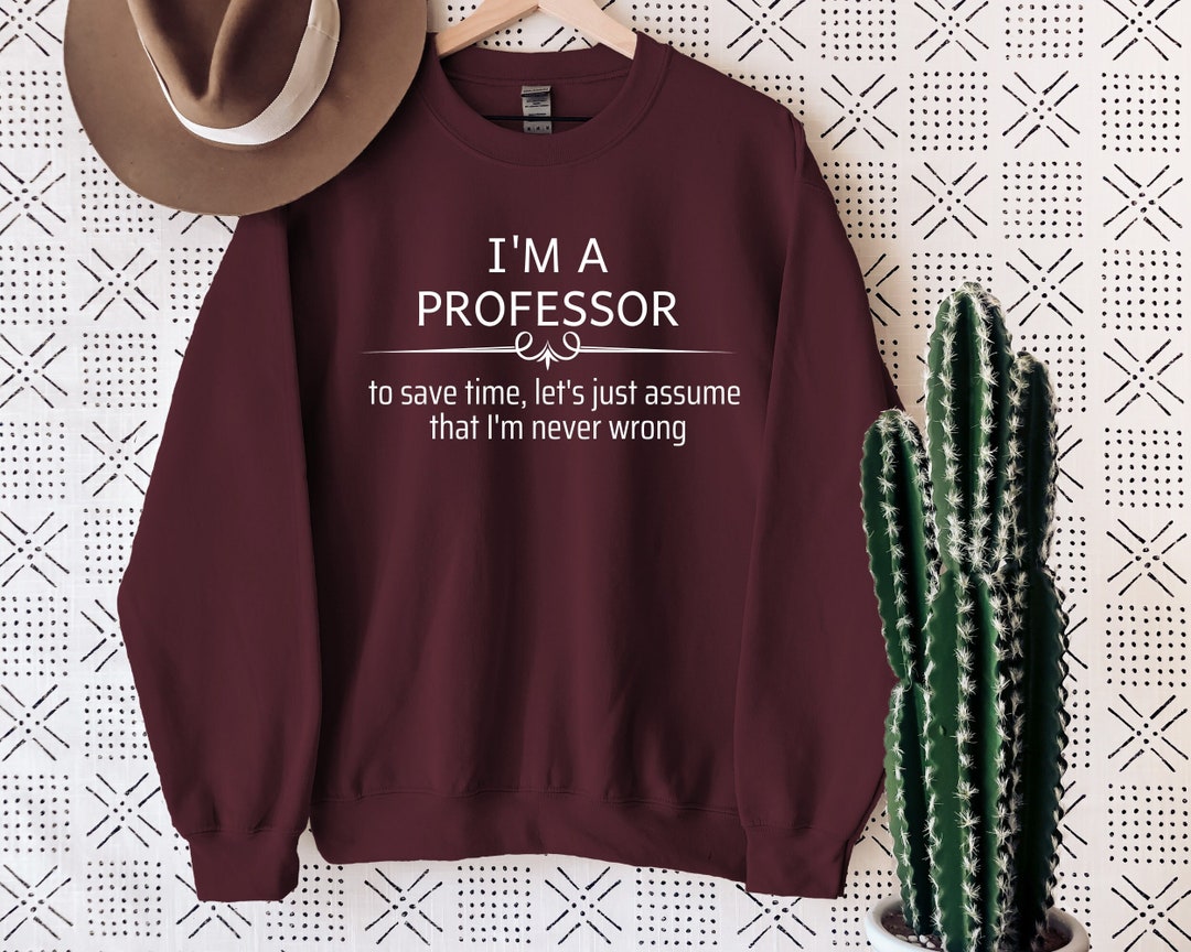 I'm A Professor Sweatshirt, Professions Hoodie, Funny Professor Clothes ...