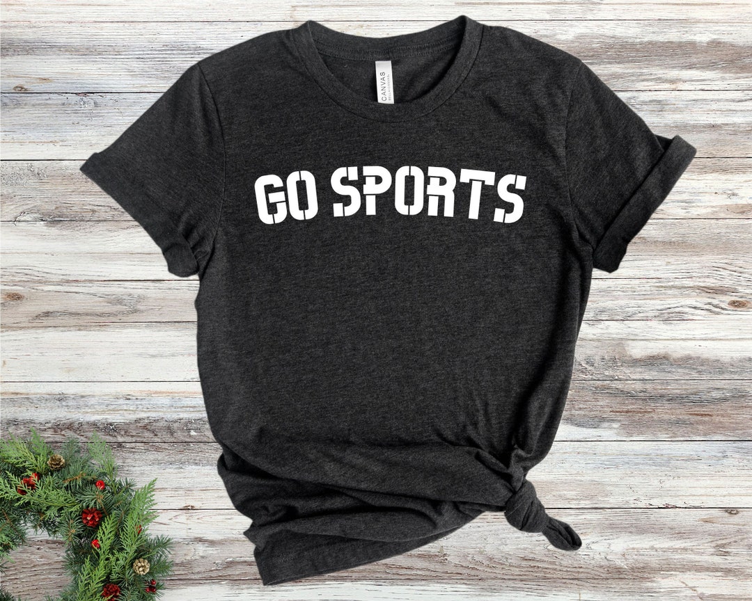 Go Sports Shirt Go Sports Team T-shirt Football Lover Gift - Etsy