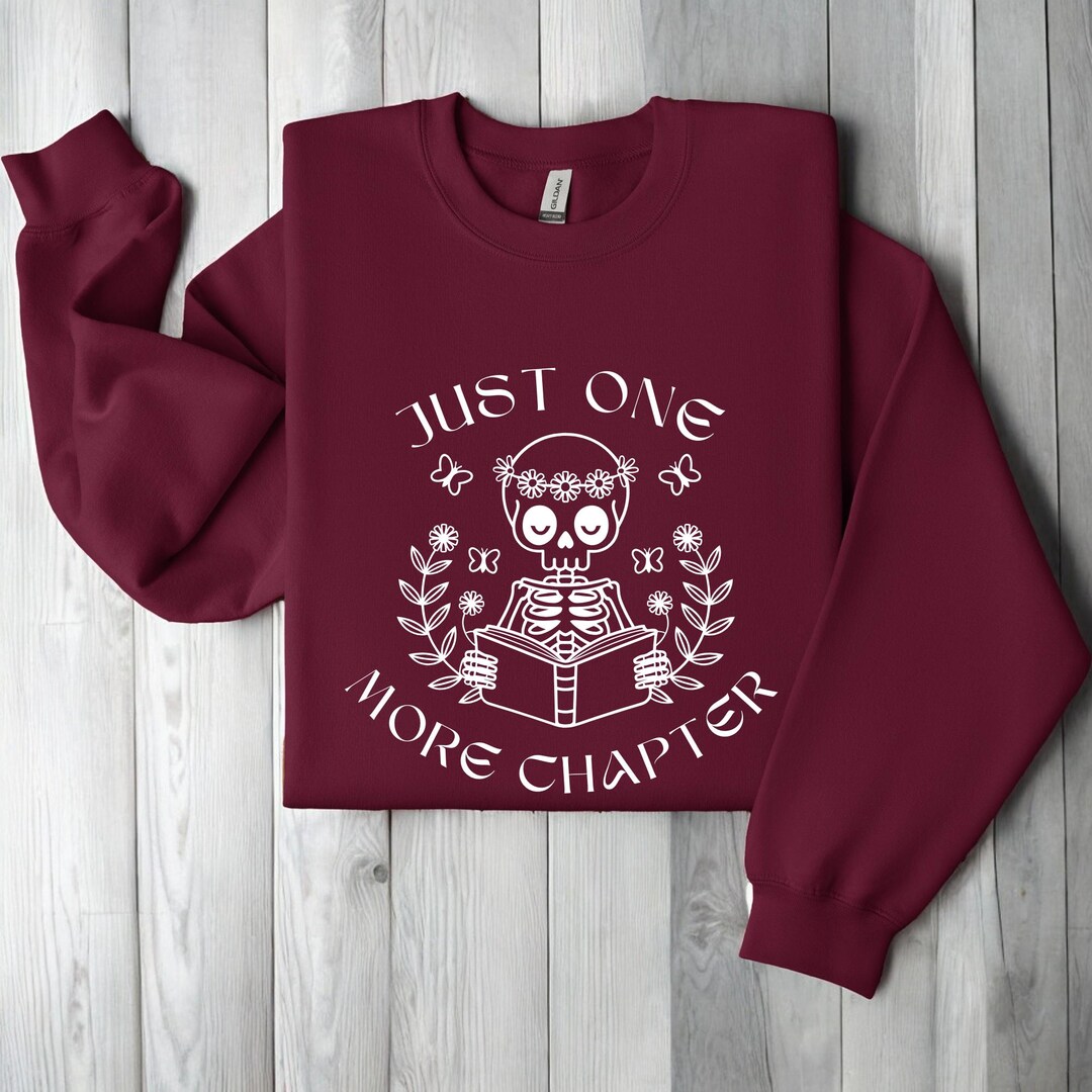 Just One More Chapter Sweatshirt, Skeleton Sweater, Book Nerd Hoodies ...
