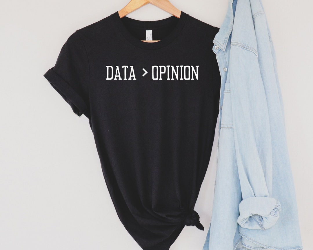 Data Opinion Shirt, Coder Gifts, Coding T-shirts, Software Engineer ...