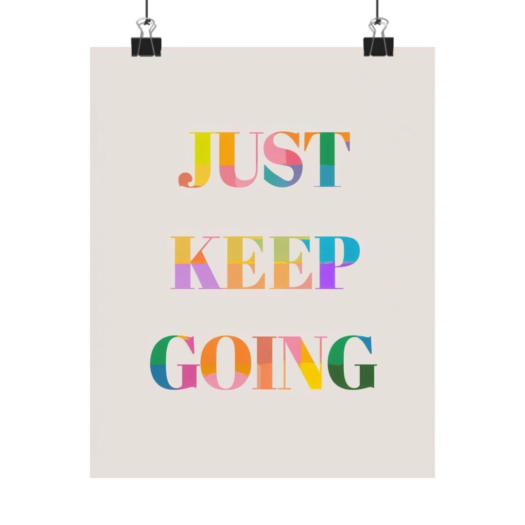Just Keep Going Motivational and Uplifting Matte Vertical Posters - Etsy