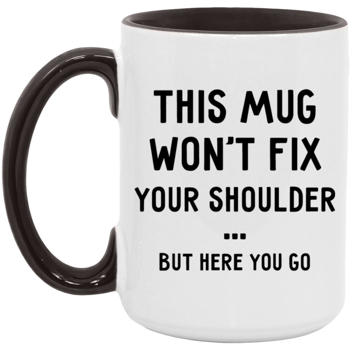 Shoulder Surgery Gift Mug - Funny Gift Basket Item - This Won't Fix ...