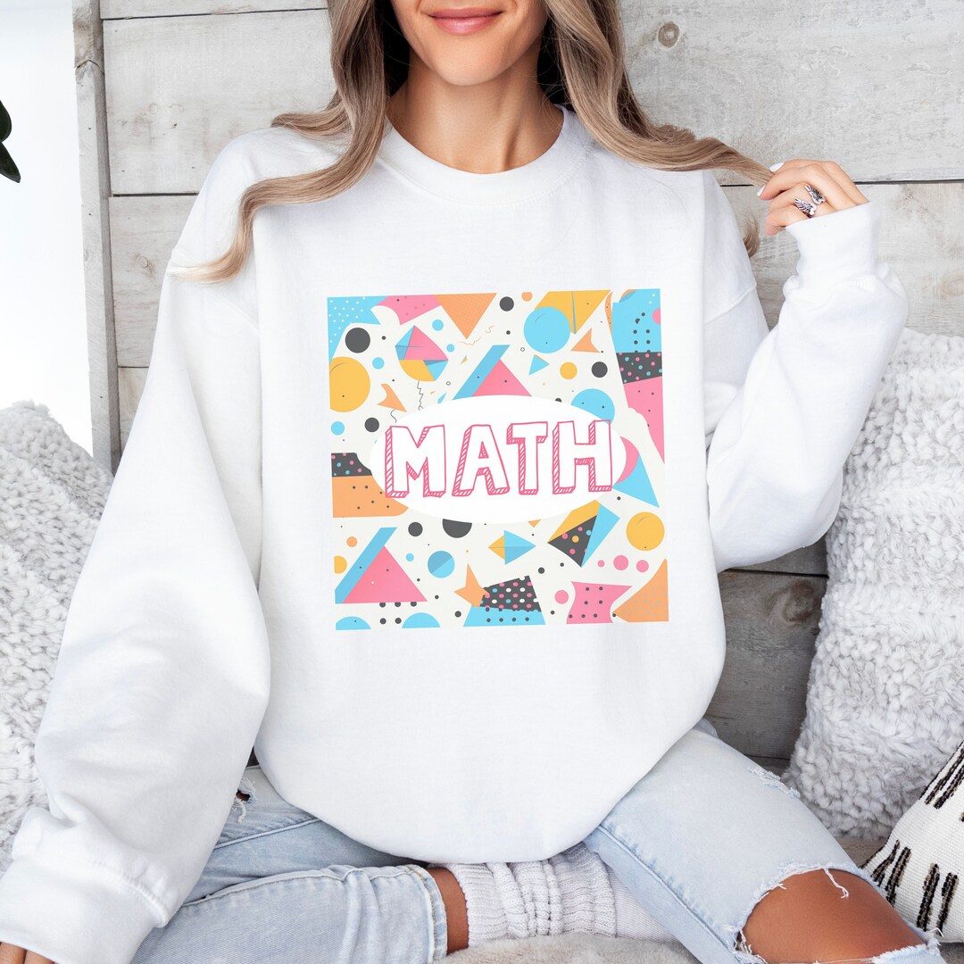 Teacher Appreciation, Math Teacher Sweatshirt, Math Shirts, Math ...