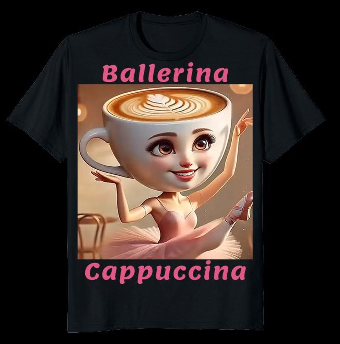 Ballerina Cappuccina Italian Brainrot Meme - Etsy