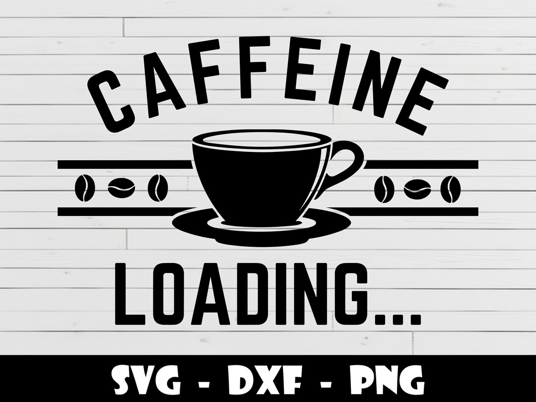 Caffeine Loading SVG - Digital Download - Etsy