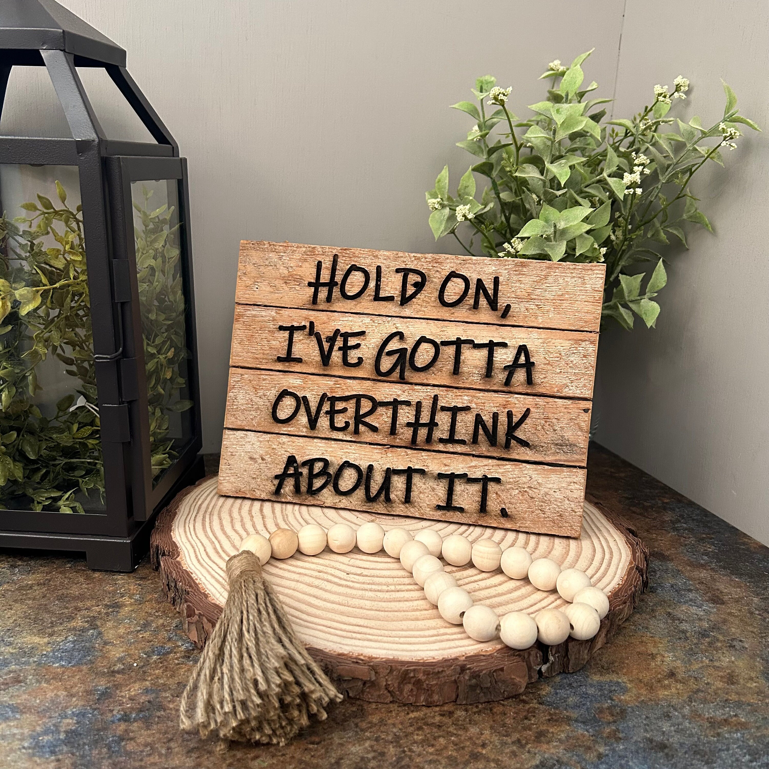 Hold on I've Gotta Wooden, Lath Sign, Rustic Sign, Funny Signs. - Etsy