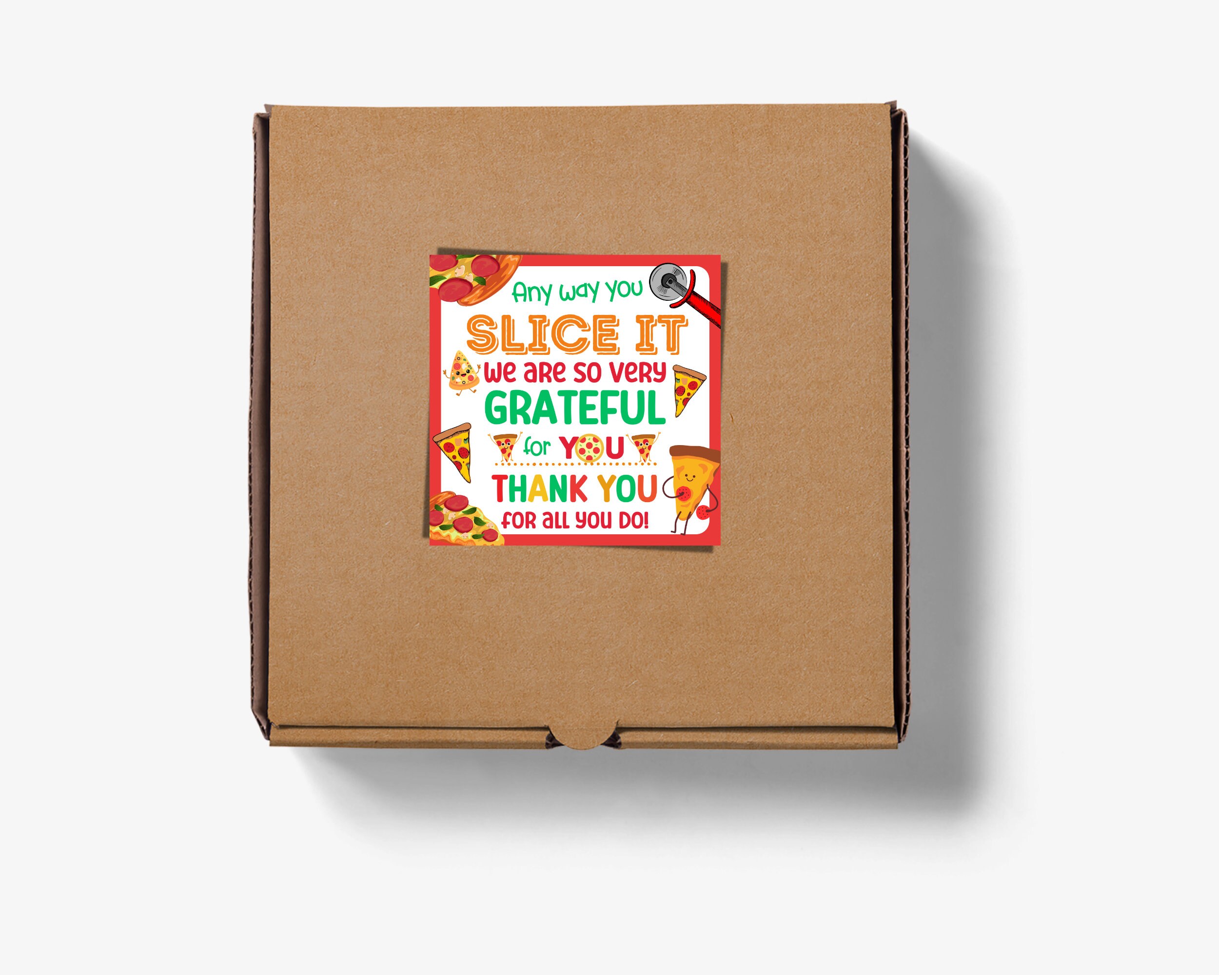 Pizza Appreciation Tag, Any Way You Slice It Pizza Teacher Appreciation ...