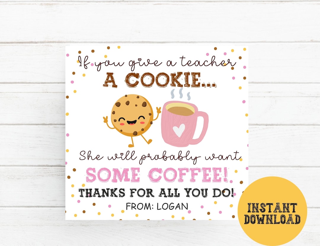 If You Give a Teacher A Cookie Gift Tags Printable, Teacher ...