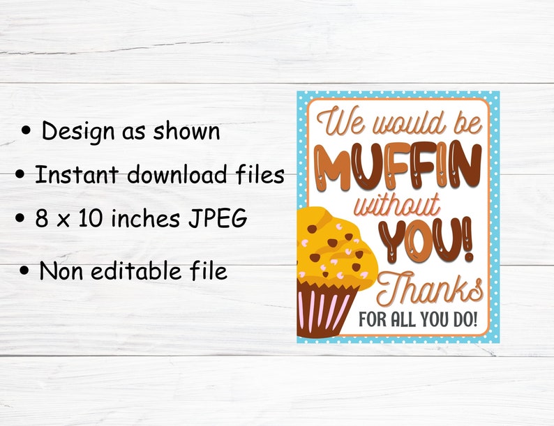 Printable Muffin Appreciation Sign, Muffin Without You Teacher ...