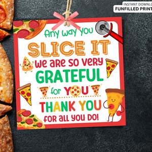 Pizza Appreciation Tag, Any Way You Slice It Pizza Teacher Appreciation ...