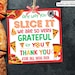 Pizza Appreciation Tag, Any Way You Slice It Pizza Teacher Appreciation ...