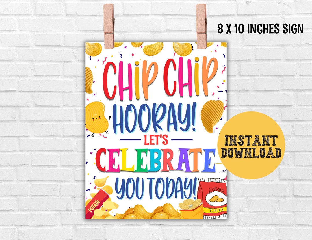 Chip Chip Hooray Sign Printable, Chips Appreciation Sign, Graduation ...