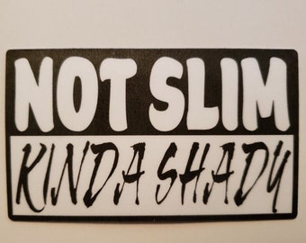 Not Slim Kinda Shady Sticker - Etsy