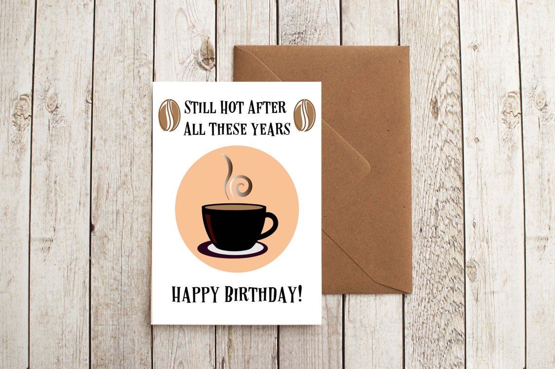 Funny Coffee Birthday Card /still Hot After All These Years / Barista ...