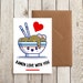Ramen Love Printable Card | Cute Valentine Card, Ramen Lovers, Foodie ...