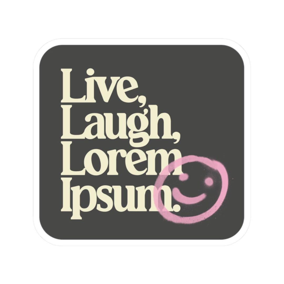 Live Laugh Lorem Ipsum Sticker | Typographic Smiley Kiss-cut Sticker - Etsy