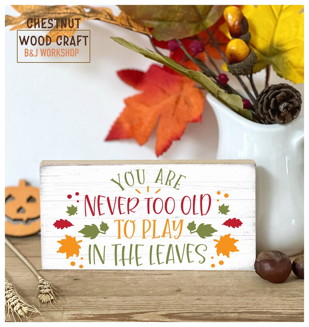 Never Too Old to Play in the Leaves, Freestanding Sign, Autumn/fall ...