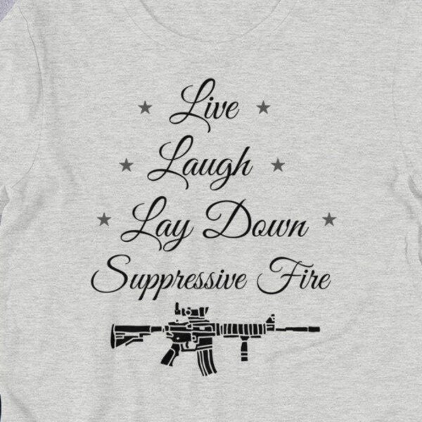 Live Laugh Lay Down Suppressive Fire - Etsy