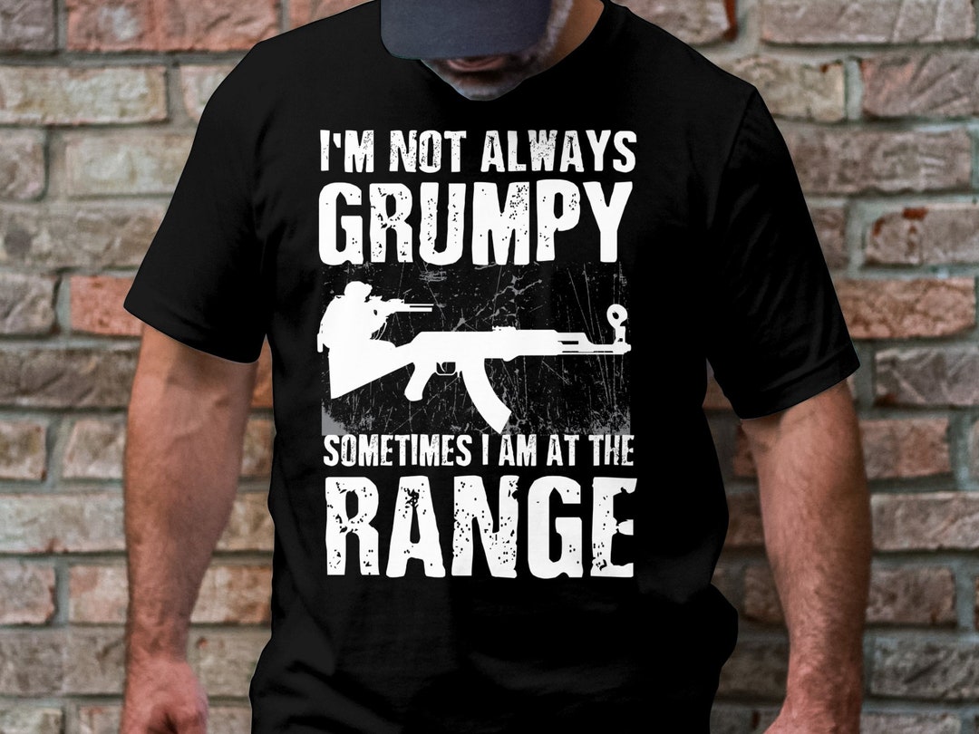 Grumpy at the Range T-shirt, Funny Gun Enthusiast Shirt - Etsy UK