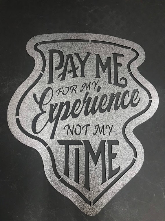 Pay Me For My Experience Not My Time Metal Wall Art Etsy