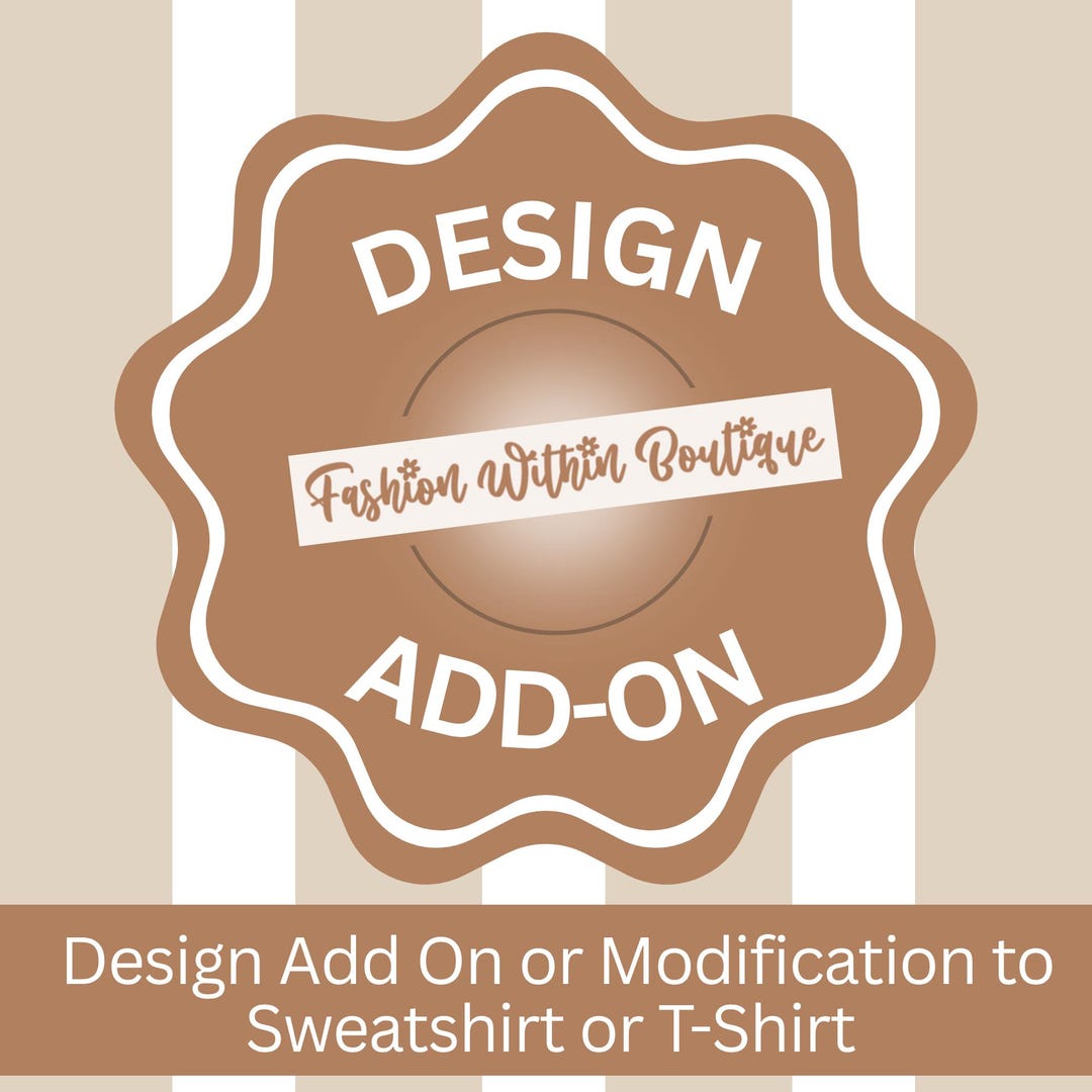DESIGN ADD-ON or Modification to Sweatshirt or T-shirt - Etsy