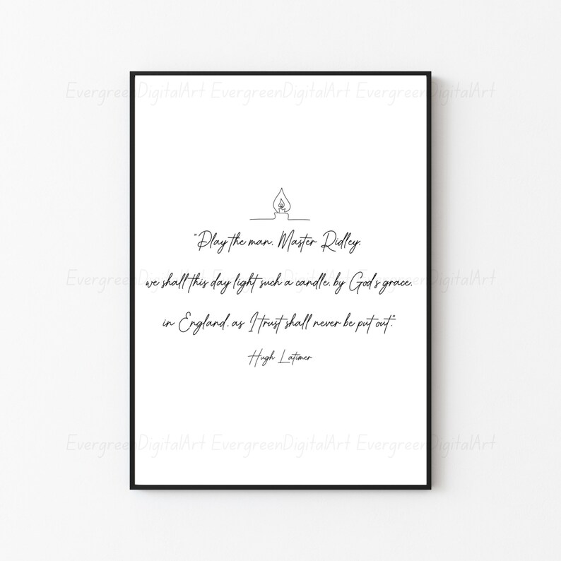 Hugh Latimer Quote | "play the Man, Master Ridley; We Shall This Day ...