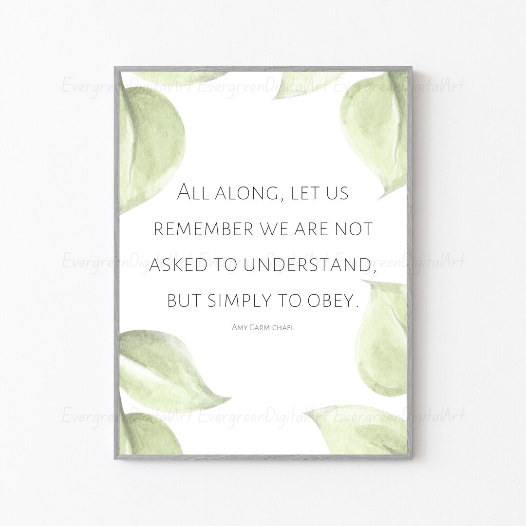 Amy Carmichael Quote | All Along, Let Us Remember We Are Not Asked to ...