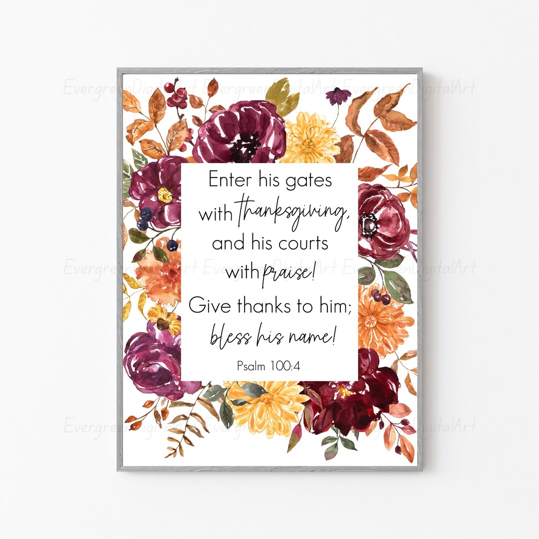 Psalm 100:4 enter His Gates With Thanksgiving, and His Courts With ...