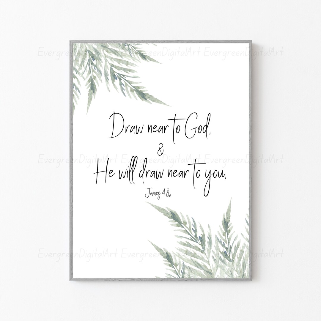 James 4:8a | Draw Near to God, and He Will Draw Near to You ...