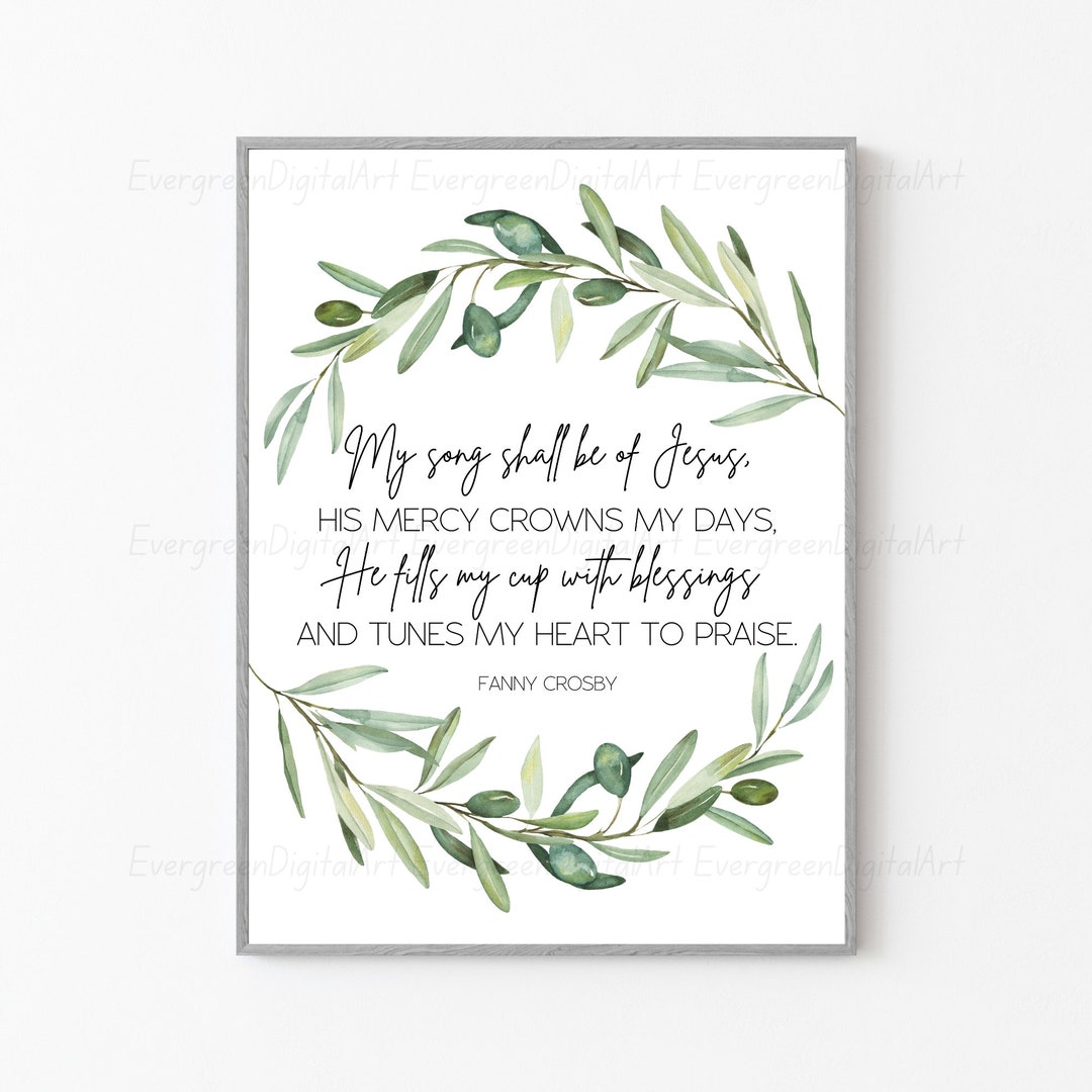 Fanny Crosby Poem | My Song Shall Be of Jesus, His Mercy Crowns My Days ...