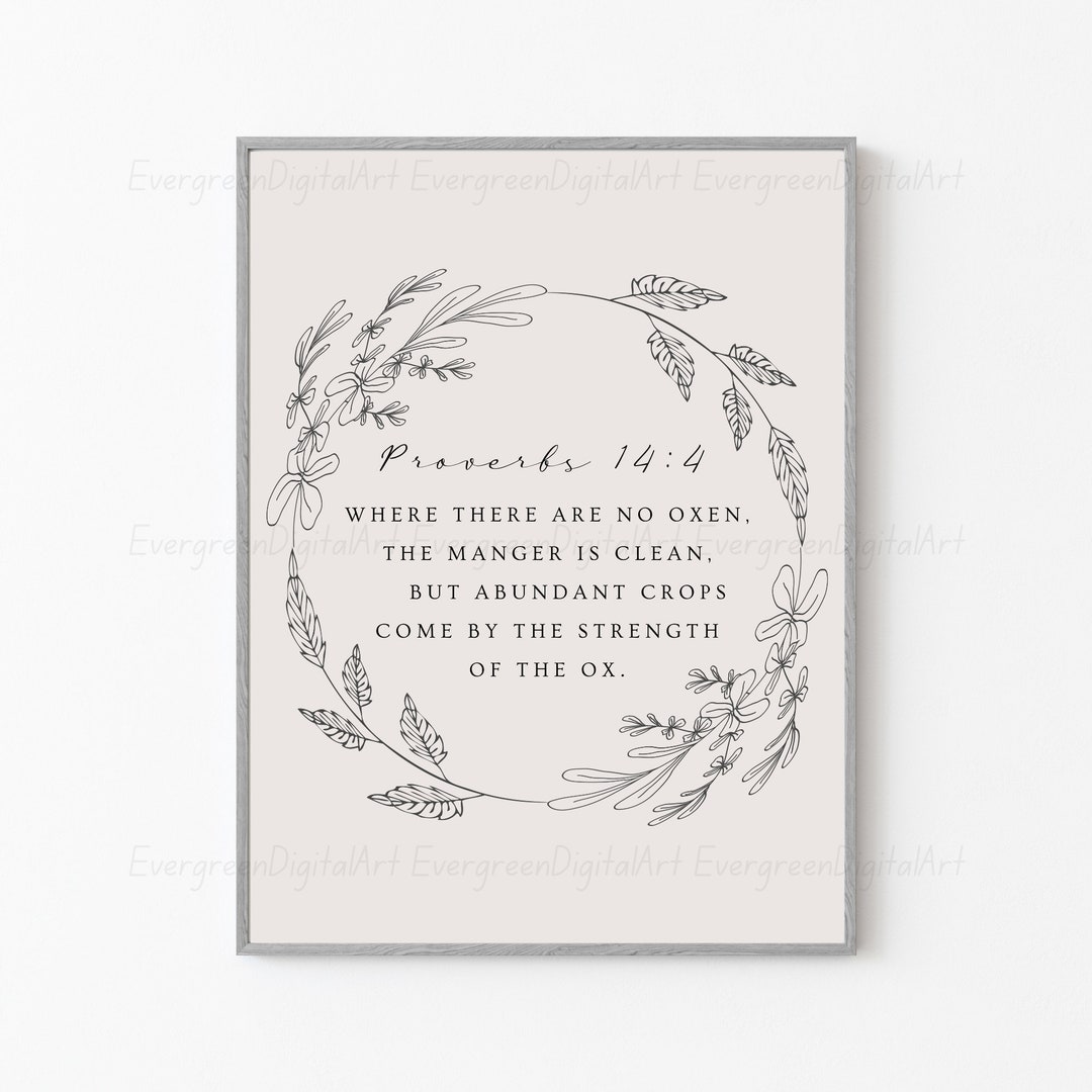 Proverbs 14:4 | Where There Are No Oxen, the Manger is Clean, but ...