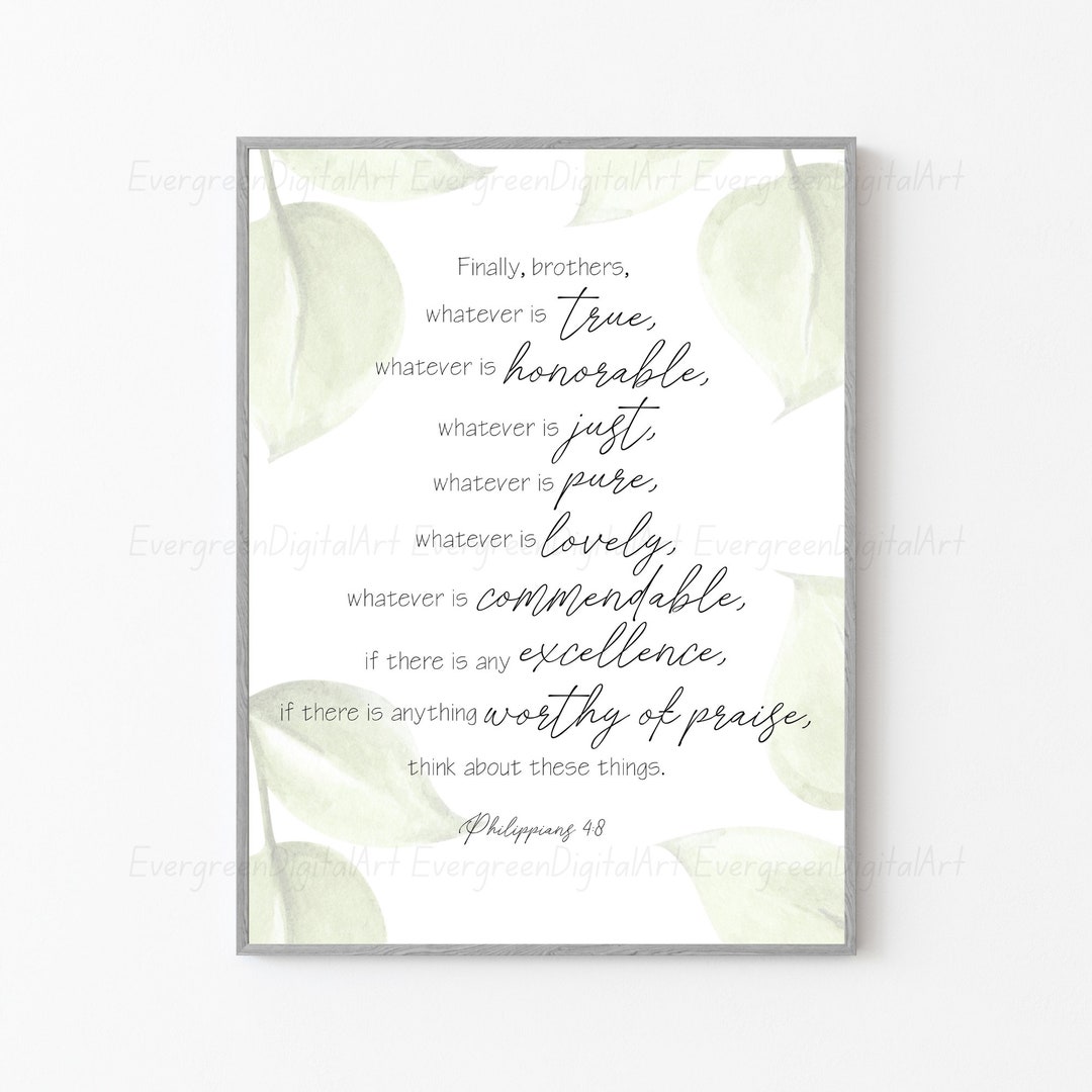 Philippians 4:8 | ...whatever is True, Whatever is Honorable, Whatever ...